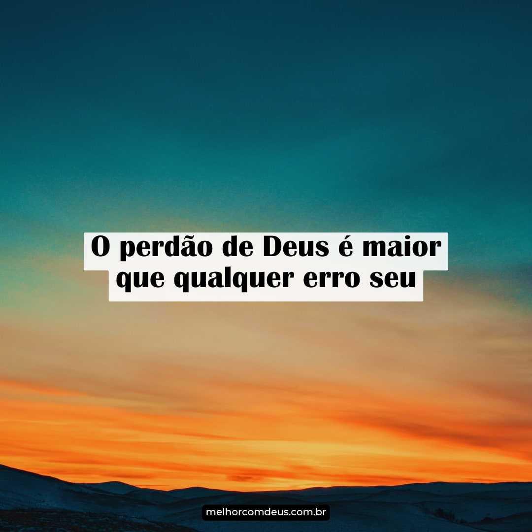 O Perdão De Deus é Maior Que Qualquer Erro Seu